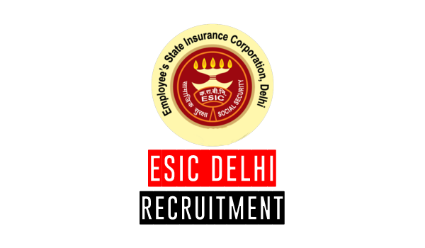 ESIC Delhi Recruitment 2025-Apply Online Job Vacancies June 2025